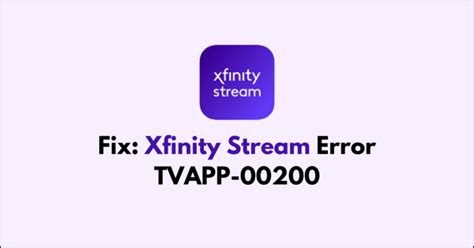 How To Fix Xfinity Stream Error Tvapp 00200 Networkbuildz