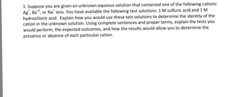 solved 1 suppose you are given an unknown aqueous solution