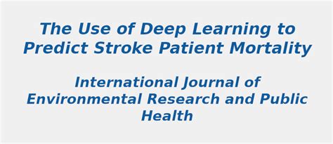 Latest Research Topic On Deep Learning To Predict Stroke Patient Mortality S Logix