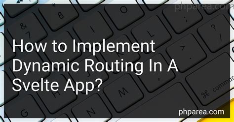 How To Implement Dynamic Routing In A Svelte App In 2025