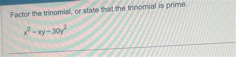 Solved Factor The Trinomial Or State That The Trinomial Is