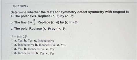 Solved Question 5 Determine Whether The Tests For Symmetry