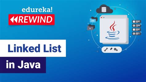 Linked List In Java Data Structures Implementation Java Tutorial Edureka Java Rewind