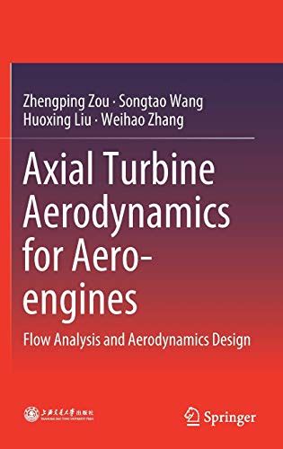 Axial Turbine Aerodynamics For Aero Engines Flow Analysis And Aerodynamics Design By Zou