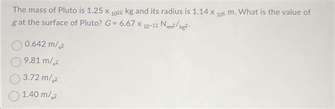 Solved The Mass Of Pluto Is 125x1022kg ﻿and Its Radius Is