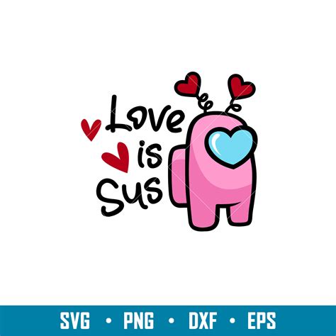 Love Is Sus Love Is Sus Svg Valentines Day Svg Valentine Inspire Uplift