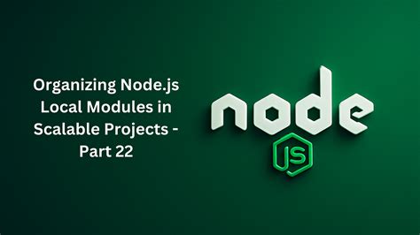 Organizing Nodejs Local Modules In Scalable Projects By Codingsprints Javascript In Plain