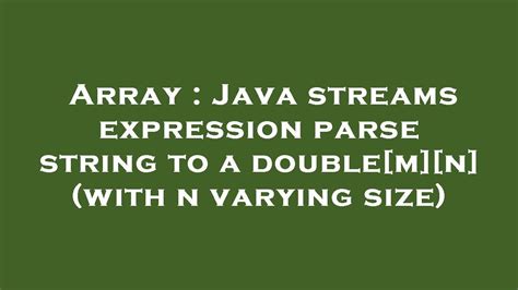 Array Java Streams Expression Parse String To A Double M N With N