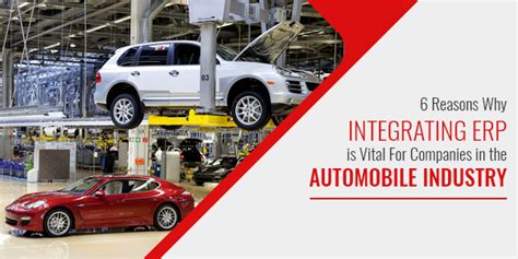 6 Reasons Why Integrating ERP Is Vital For Companies In The Automobile
