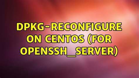 dpkg reconfigure on centos for openssh server youtube