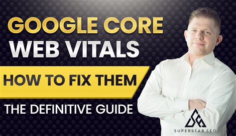 How To Fix Google Core Web Vitals A Definitive Guide Superstar SEO