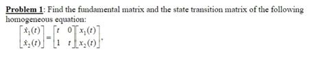 Solved Problem 1 Find The Fundamental Matrix And The State