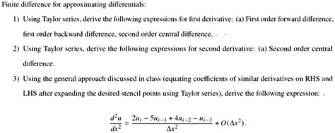 Finite Difference For Approximating Differentials 1 Using Taylor Series Derive The Following