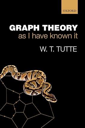 Graph Theory As I Have Known It Oxford Lecture Series In Mathematics And Its Applications
