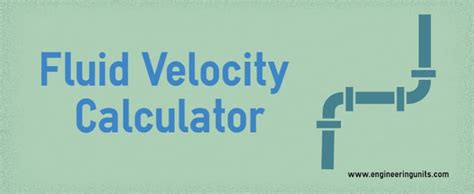 Fluid Velocity Calculator Pipe Line Velocity Calculator Engineering Units