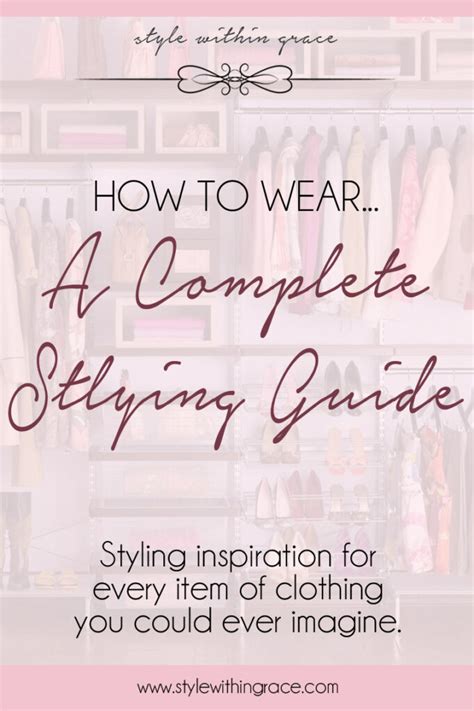 How To Wear A Complete Styling Guide Style Within Grace
