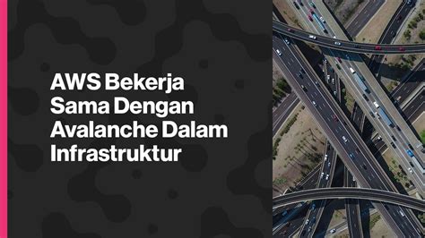 aws bekerjasama dengan avalanche dalam ranah infrastruktur