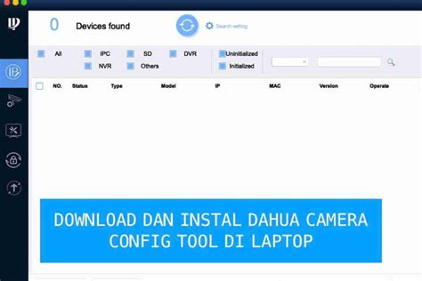 Download Dan Install Dahua Camera Config Tool Untuk Pc Dan Laptop