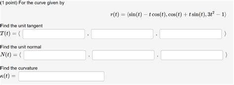 solved 1 point for the curve given by r t sin t t