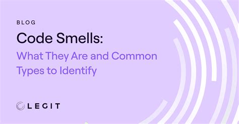 Code Smells What They Are And Common Types To Identify