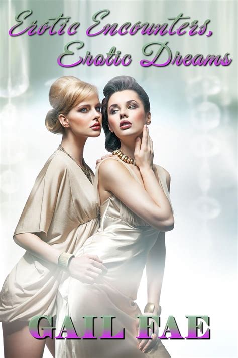 Erotic Encounters Erotic Dreams Kindle Edition By Fae Gail
