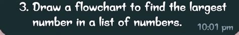 Draw A Flowchart To Find The Largest Number StudyX