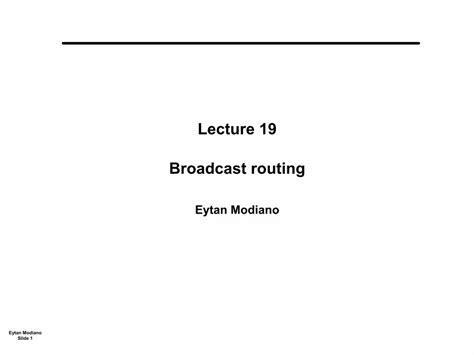 Pdf Lecture 19 Broadcast Routing Mit Opencourseware · Broadcast Routing • Route A Packet