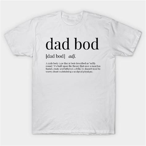 Dad Bod Definition Dad T Shirt Teepublic