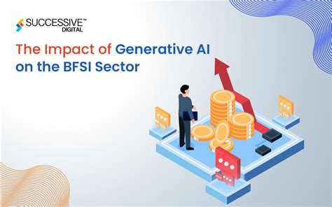 The Impact Of Generative Ai On The Bfsi Sector Successive Digital