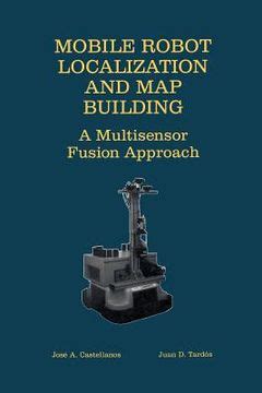 Libro Mobile Robot Localization and Map Building: A Multisensor Fusion Approach (en Inglés) De ...