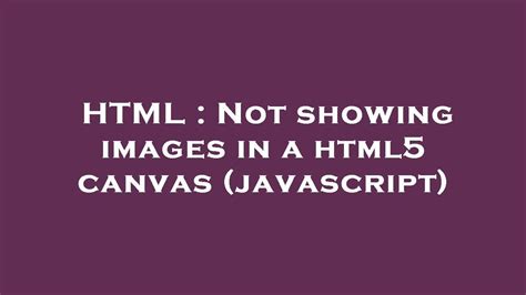 HTML Not Showing Images In A Html Canvas Javascript YouTube