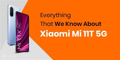 Everything That We Know About Xiaomi Mi 11T 5G Rumours Specs Price Cashify Blog
