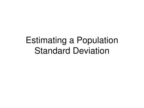 Ppt Estimating A Population Standard Deviation Powerpoint Presentation Id 9367530