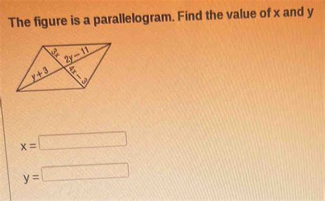 Solved The Figure Is A Parallelogram Find The Value Of X And Y X Y