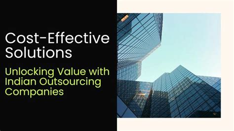 Cost Effective Solutions Unlocking Value With Indian Outsourcing Companies