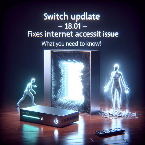 Switch Update 1801 Fixes Internet Access Issue What You Need To Know Absolute News