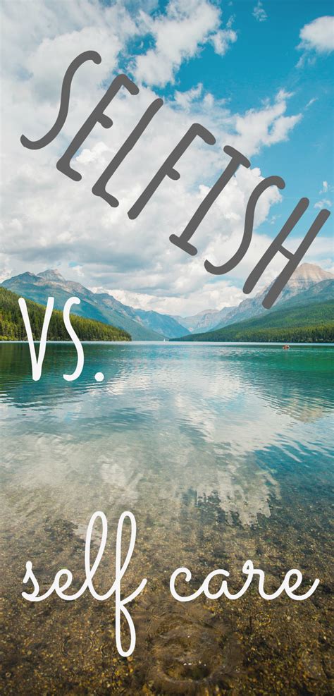 Selfish Vs Self Care Talk Less Say More