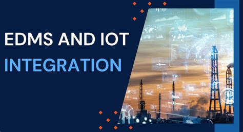 Integration Of Iot And Edms The Key To Efficient Asset And Data