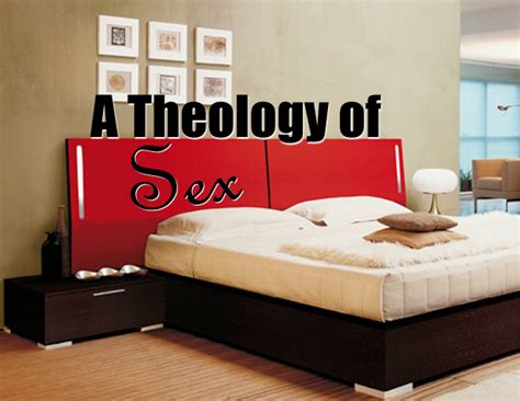 A Theology Of Sex Prolegomena And Homosexuality Pastor Dave Online