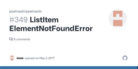 Listitem Elementnotfounderror · Issue 349 · Pywinautopywinauto · Github