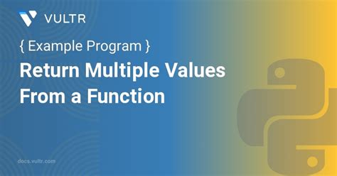 Python Program To Return Multiple Values From A Function Vultr Docs
