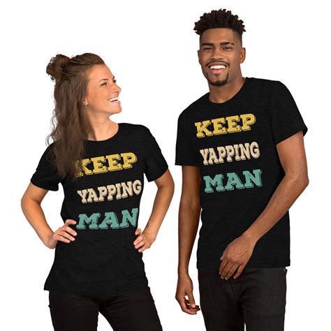 Keep Yapping Man Shirt Just Keep Yappin Tee Short Sleeve Etsy