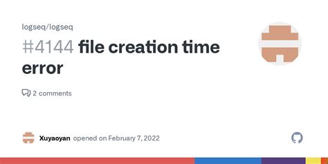File Creation Time Error · Issue 4144 · Logseqlogseq · Github