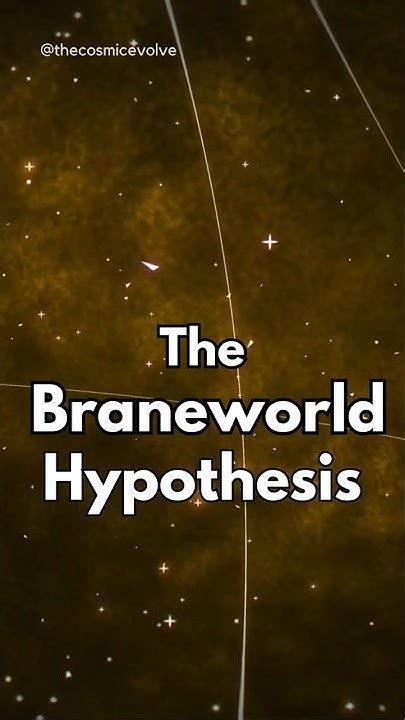 Braneworld Hypothesis Thecosmicevolve Cosmology Astrophysics