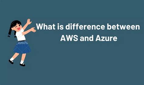 The Top 5 Key Difference Between Aws And Azure Detailed Comparison