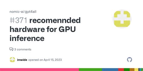 Recomennded Hardware For Gpu Inference · Issue 371 · Nomic Aigpt4all