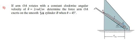 Solved If Arm Oa ﻿rotates With A Constant Clockwise