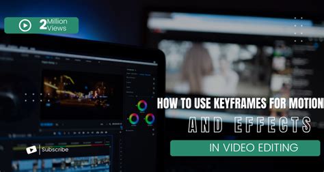 How To Use Keyframes For Motion And Effects In Video Editing By