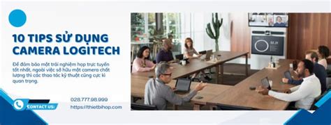 Cách Sử Dụng Camera Logitech Hiệu Quả Chỉ Với 10 Tips