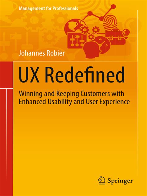 Ux Redefined Winning And Keeping Customers With Enhanced Usability And